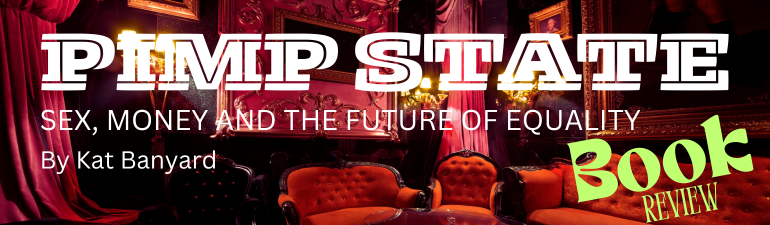 Review of Pimp State: Sex, Money and the Future of Equality by Kat ...